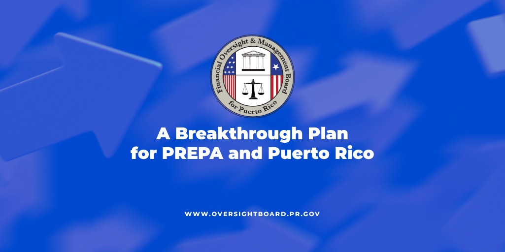 A Breakthrough Plan for PREPA and Puerto Rico - Financial Oversight and ...